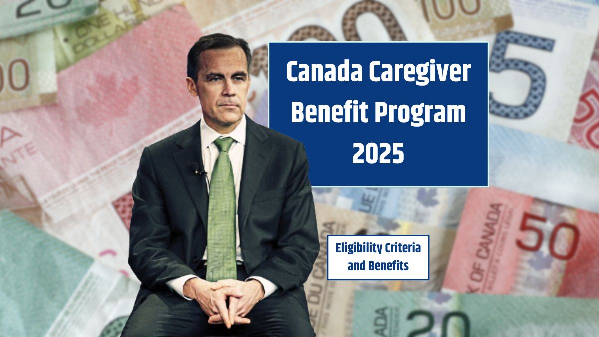 Canada Caregiver Benefit Program 2025 – Eligibility Criteria and Benefits